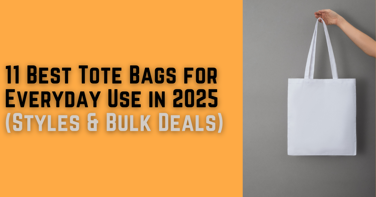11 Best Tote Bags for Everyday Use in 2025 | Styles & Bulk Deals